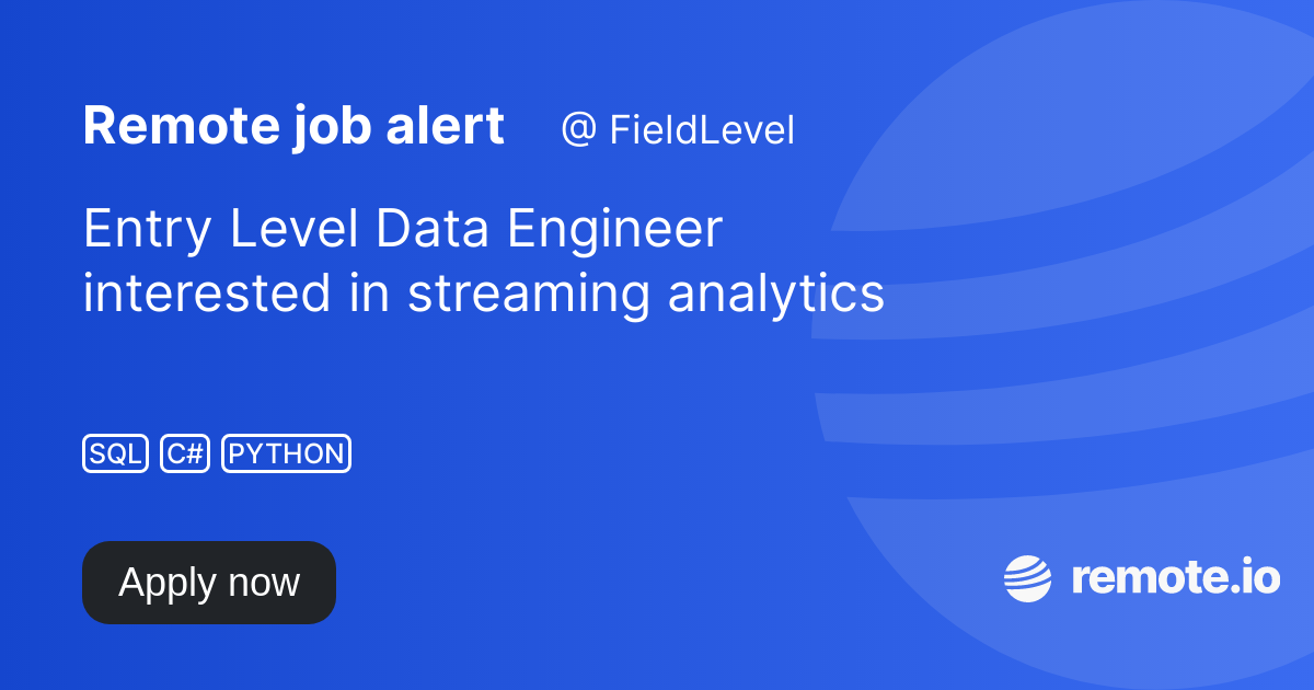 Entry Level Data Engineer interested in streaming analytics | remote.io