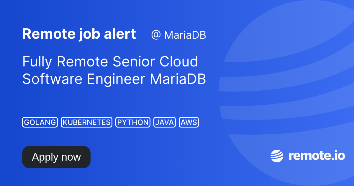 Fully Remote Senior Cloud Software Engineer MariaDB | remote.io