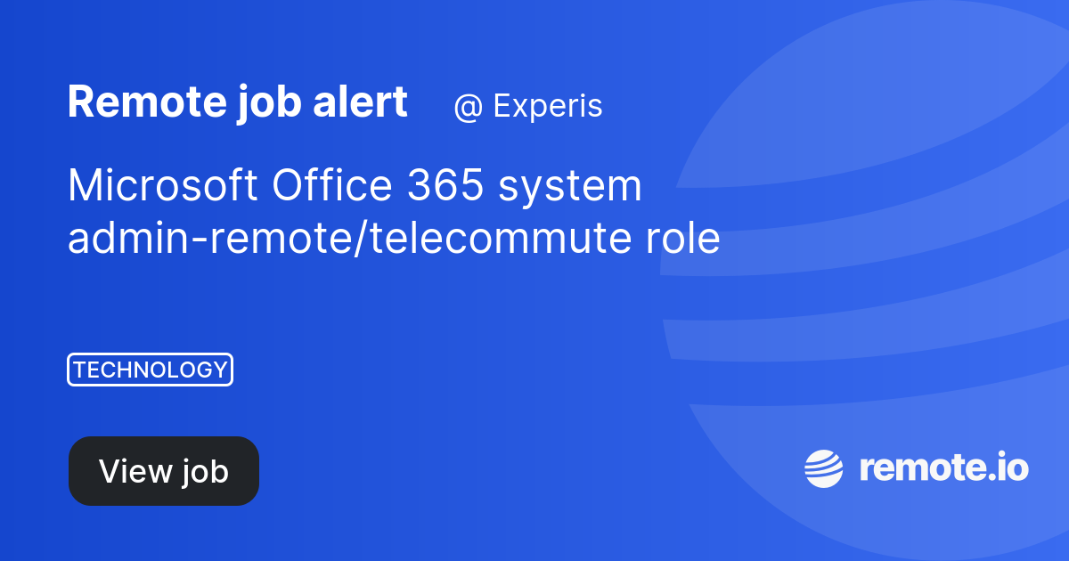 Microsoft Office 365 system admin-remote/telecommute role | remote.io
