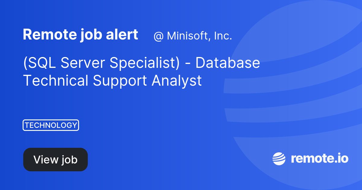 (SQL Server Specialist) - Database Technical Support Analyst | remote.io