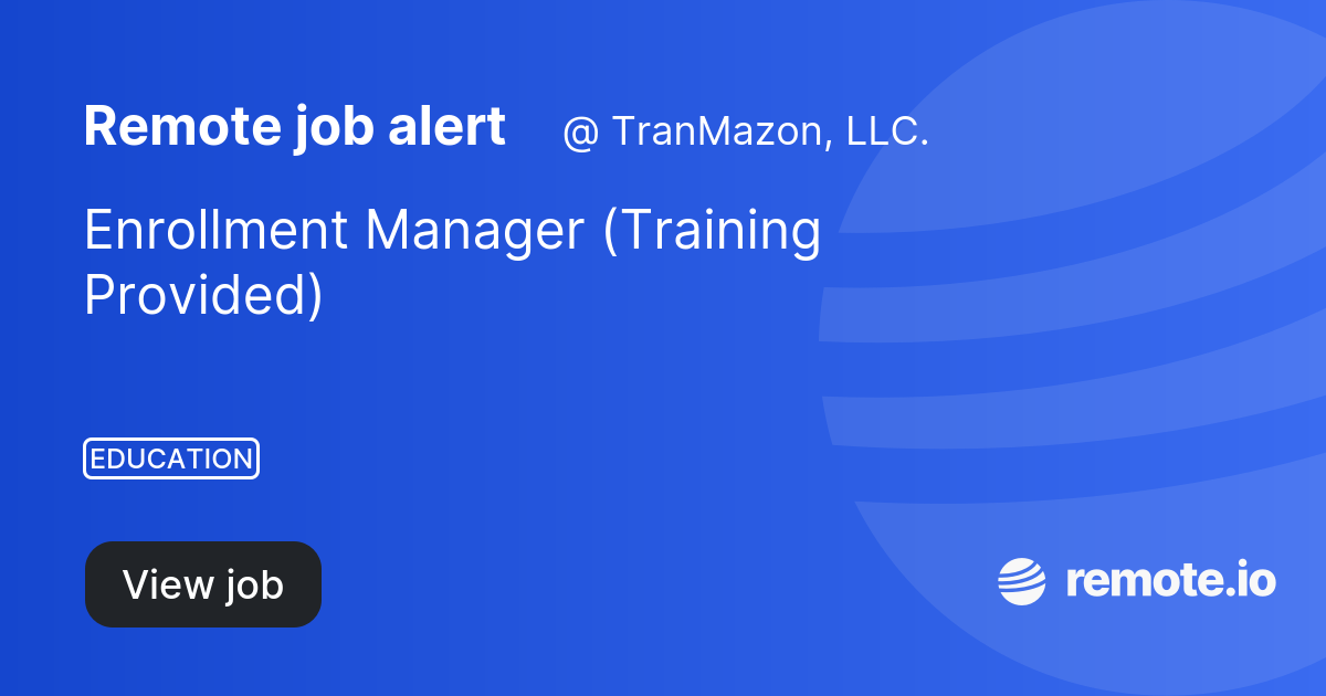 Enrollment Manager (Training Provided) | remote.io