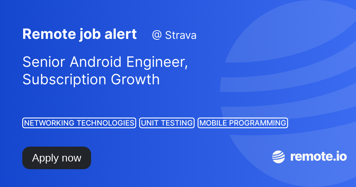 Senior Android Engineer, Subscription Growth | remote.io