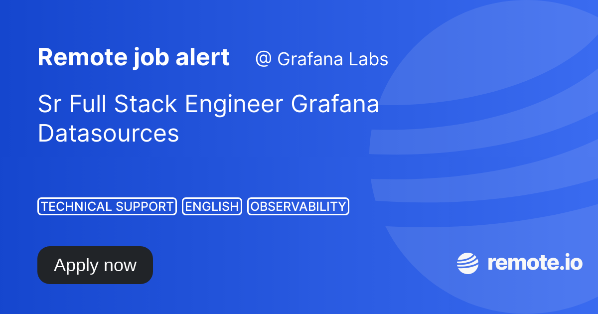 Sr Full Stack Engineer Grafana Datasources | remote.io