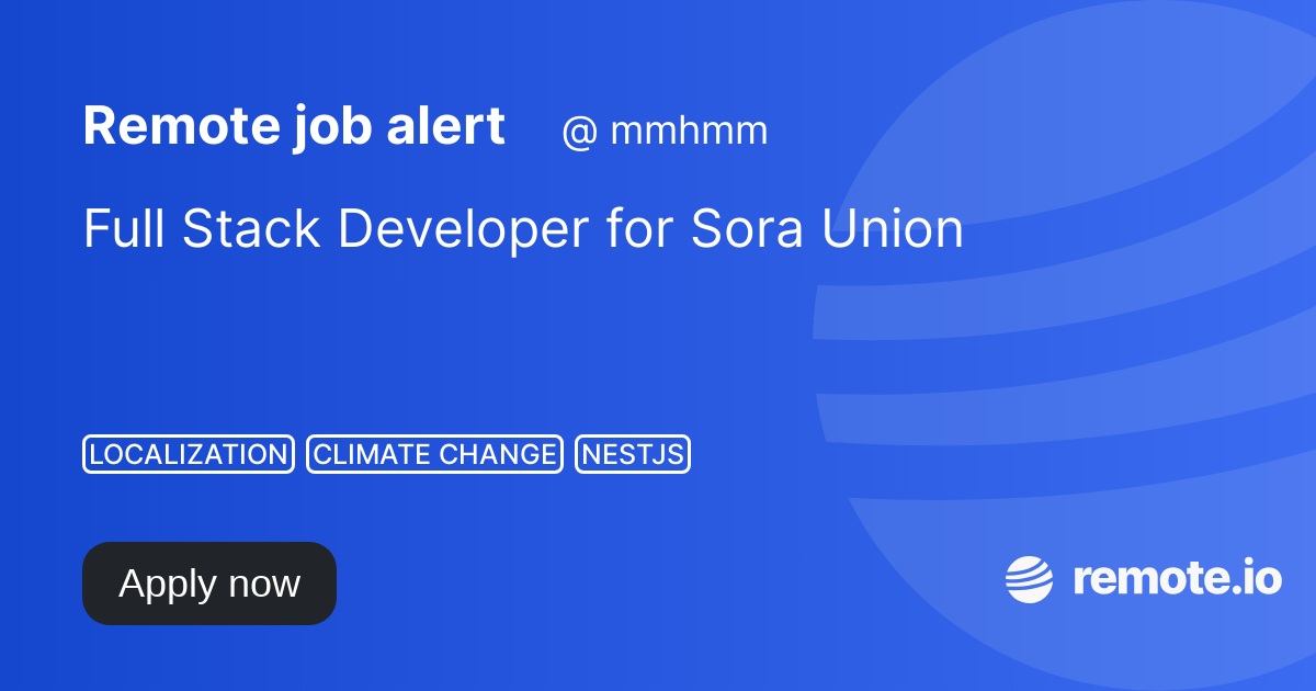 Full Stack Developer for Sora Union | remote.io