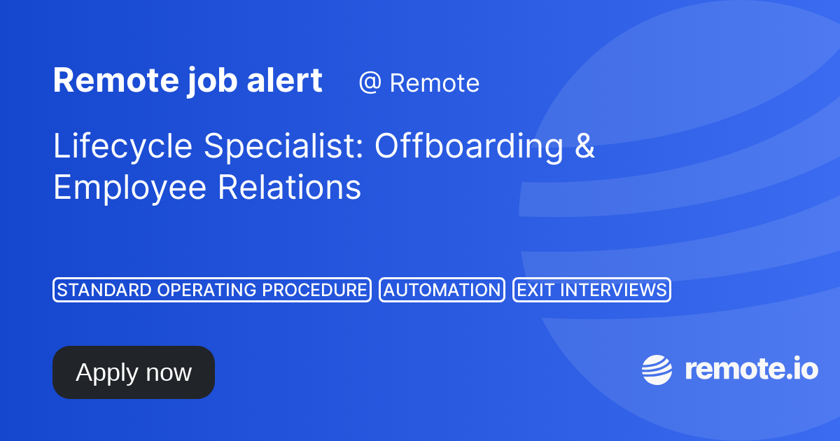Lifecycle Specialist: Offboarding & Employee Relations | remote.io