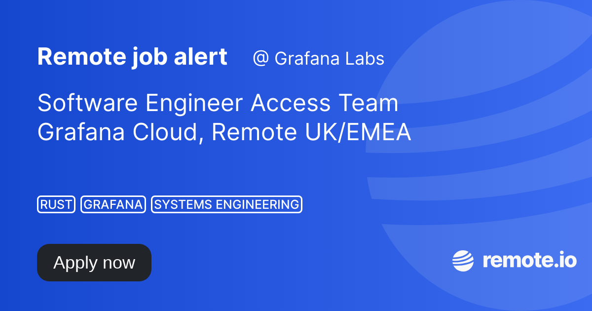 Software Engineer Access Team Grafana Cloud, Remote UK/EMEA | remote.io
