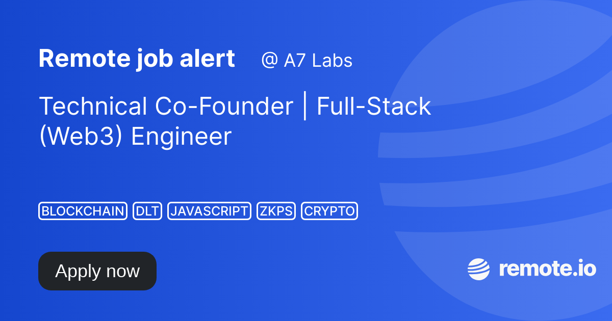 Technical Co-Founder | Full-Stack (Web3) Engineer | remote.io
