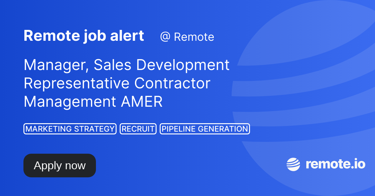 Manager, Sales Development Representative Contractor Management AMER ...