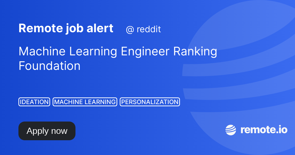 Machine Learning Engineer Ranking Foundation | remote.io
