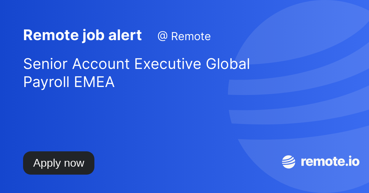 Senior Account Executive Global Payroll EMEA | remote.io