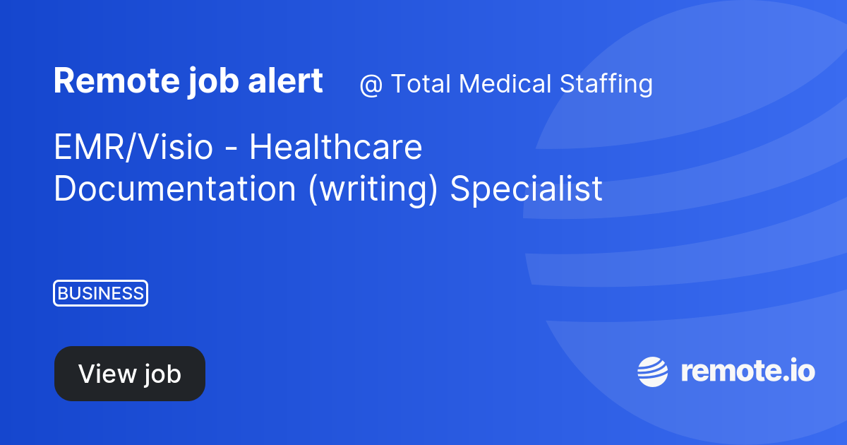 EMR/Visio - Healthcare Documentation (writing) Specialist | remote.io