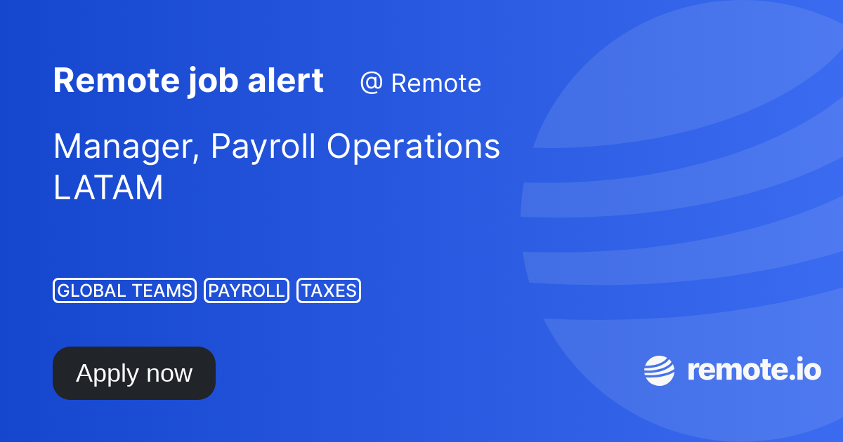 Manager, Payroll Operations LATAM | remote.io