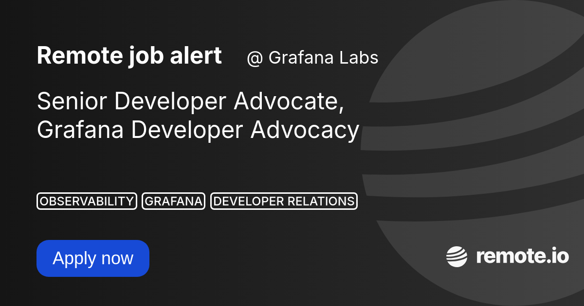 Senior Developer Advocate, Grafana Developer Advocacy | remote.io