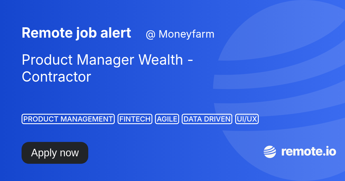Product Manager Wealth - Contractor | remote.io