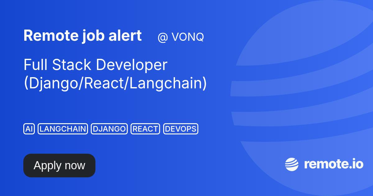 Full Stack Developer (Django/React/Langchain) | remote.io