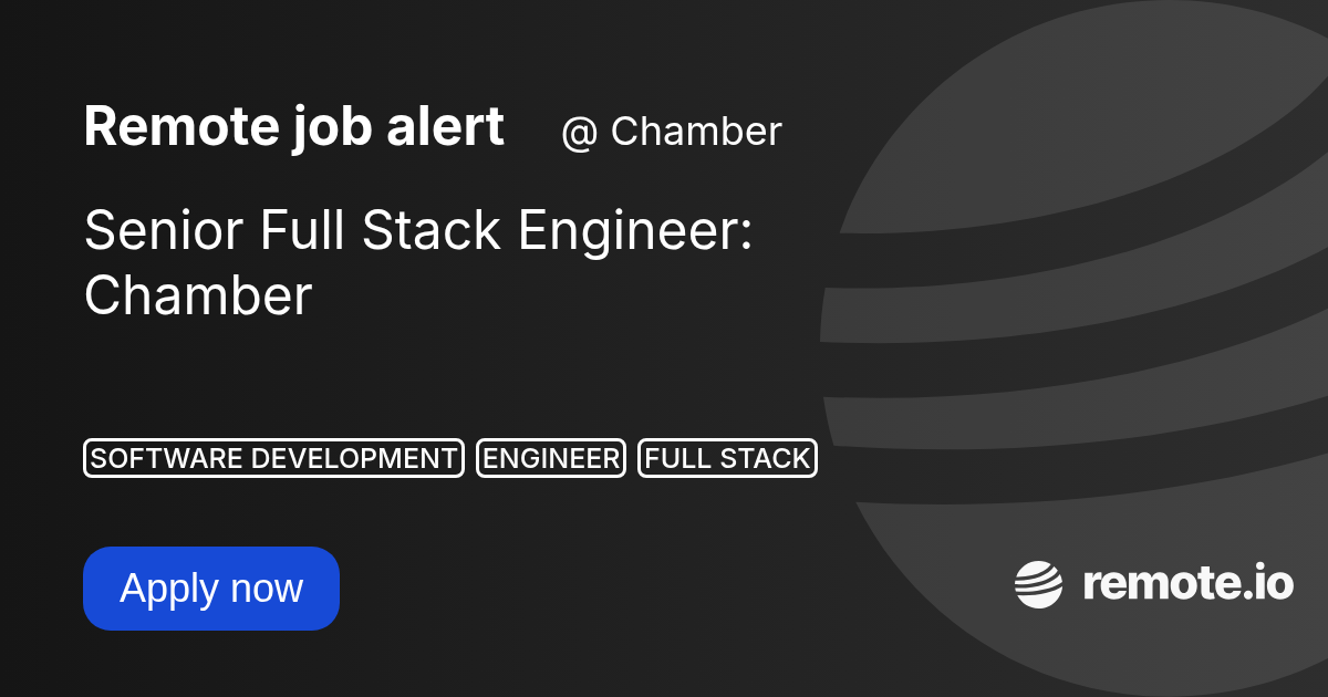 Senior Full Stack Engineer: Chamber | remote.io