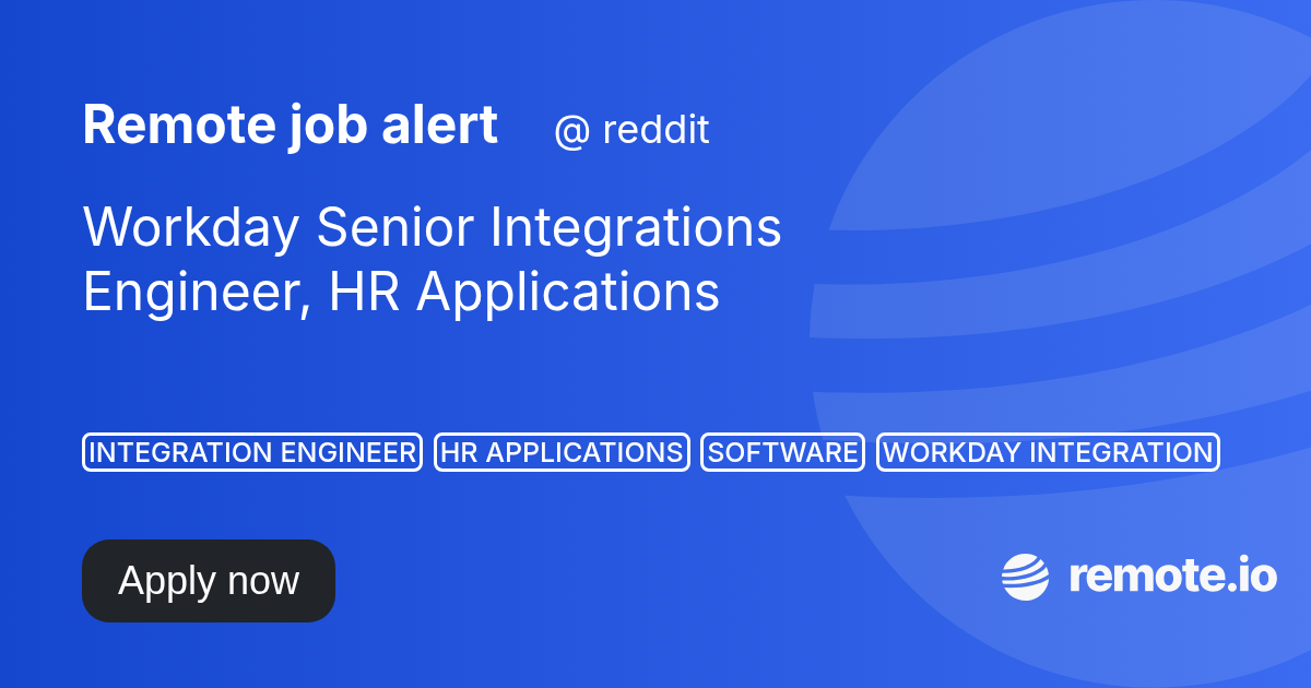 Workday Senior Integrations Engineer, HR Applications | remote.io