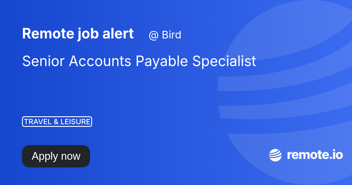 Senior Accounts Payable Specialist | remote.io