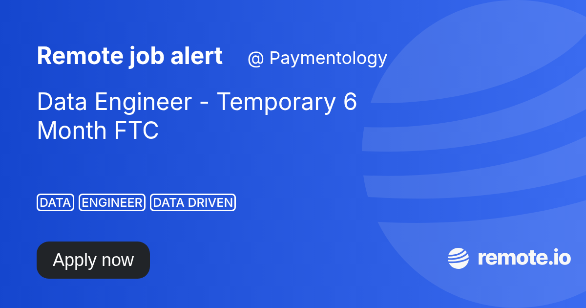 Data Engineer - Temporary 6 Month FTC | remote.io