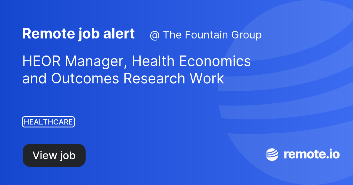 HEOR Manager, Health Economics and Outcomes Research Work | remote.io