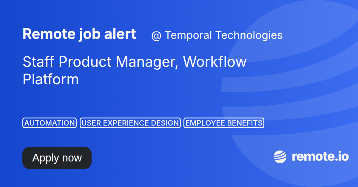 Staff Product Manager, Workflow Platform | remote.io