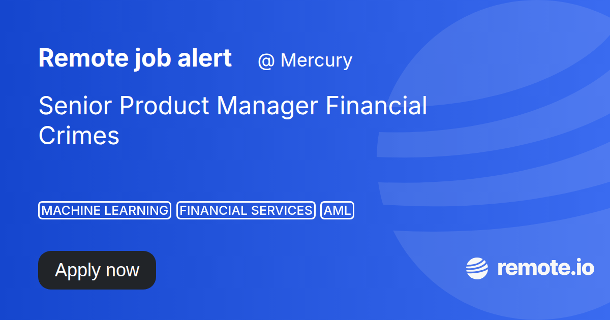 Senior Product Manager Financial Crimes | remote.io