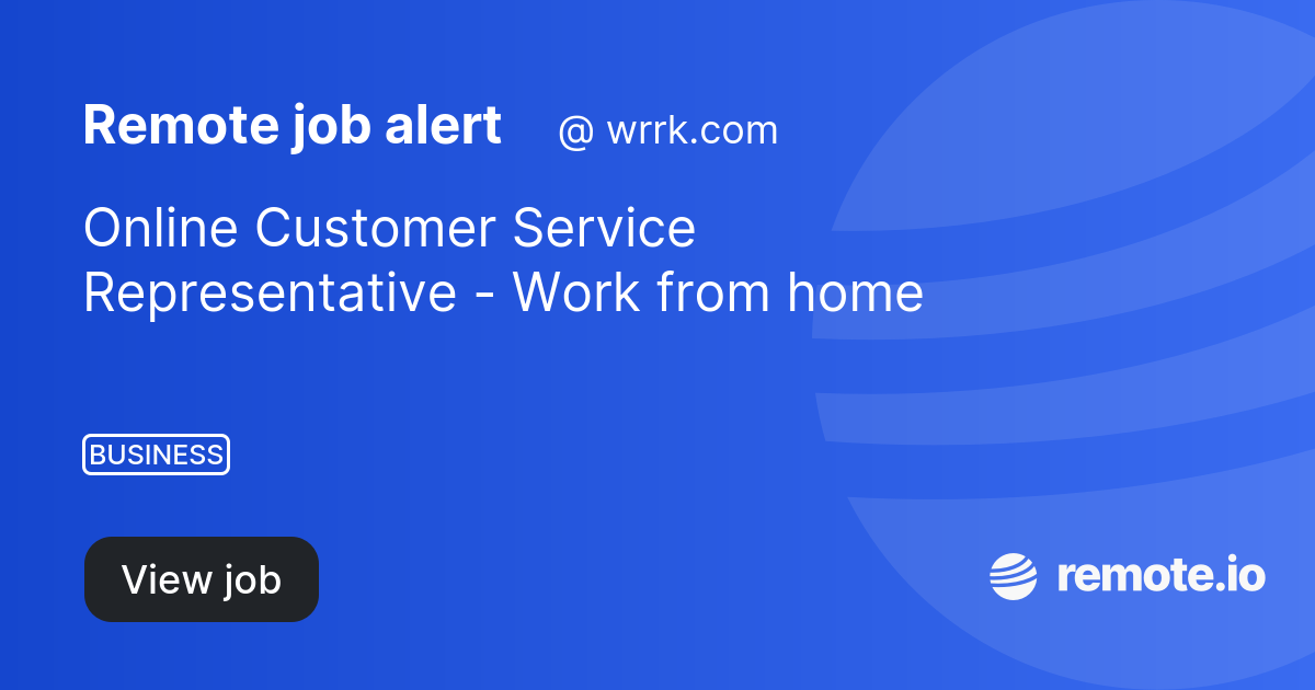 Online Customer Service Representative - Work from home | remote.io