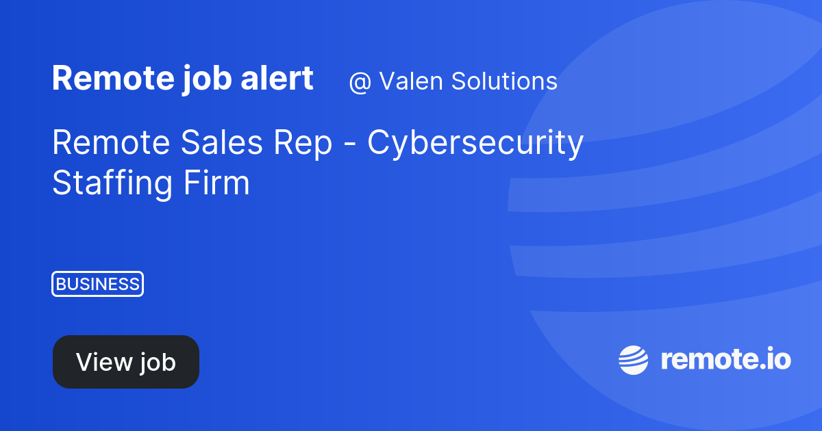 Remote Sales Rep - Cybersecurity Staffing Firm | remote.io