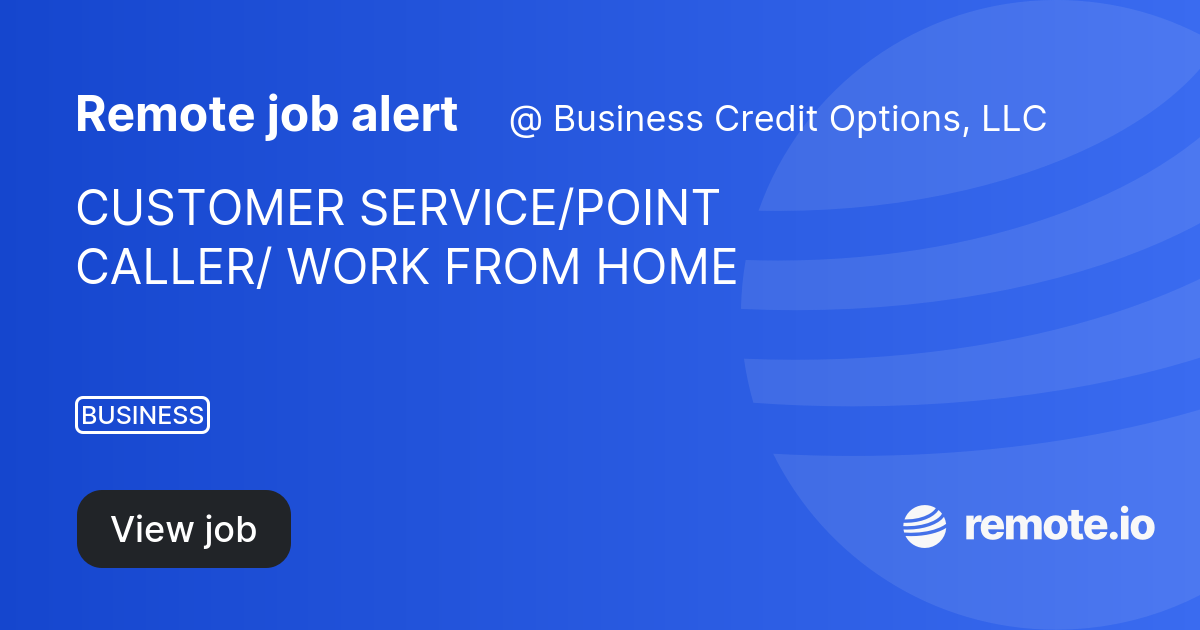 CUSTOMER SERVICE/POINT CALLER/ WORK FROM HOME | remote.io