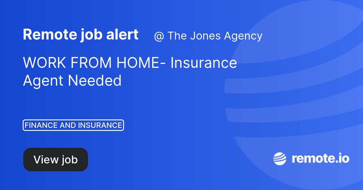 WORK FROM HOME- Insurance Agent Needed | remote.io