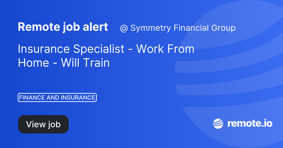 Insurance Specialist - Work From Home - Will Train | remote.io