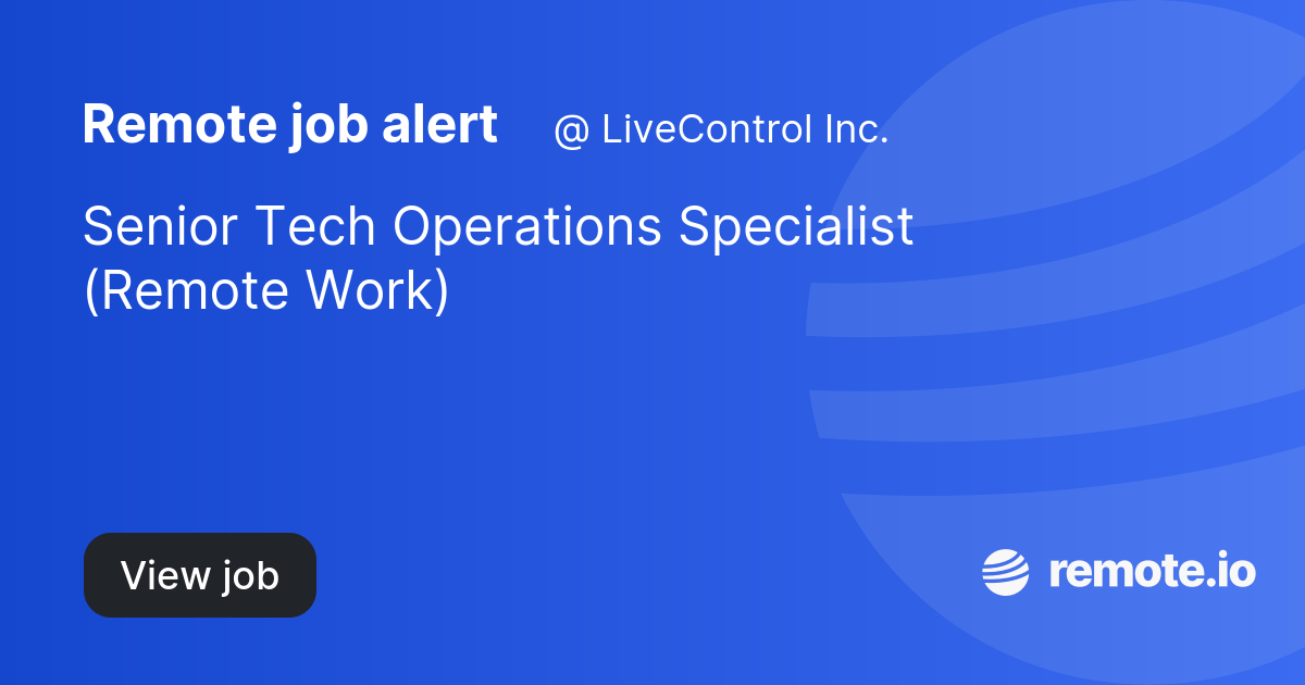 Senior Tech Operations Specialist (Remote Work) | remote.io