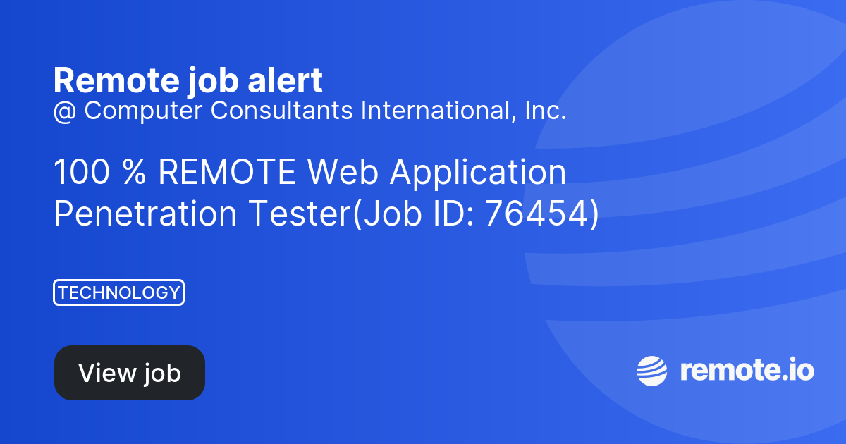 100 % REMOTE Web Application Penetration Tester(Job ID: 76454) | remote.io